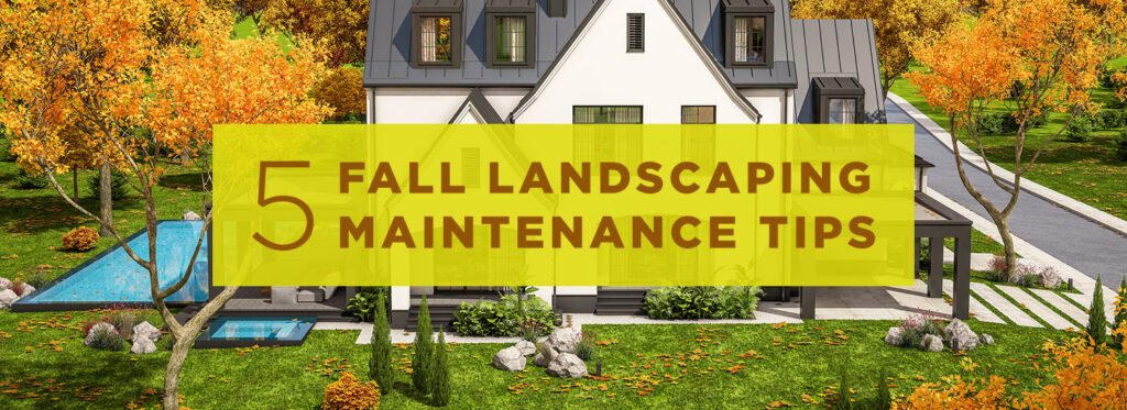 5 Fall Landscaping Maintenance Tips | Turf Factory