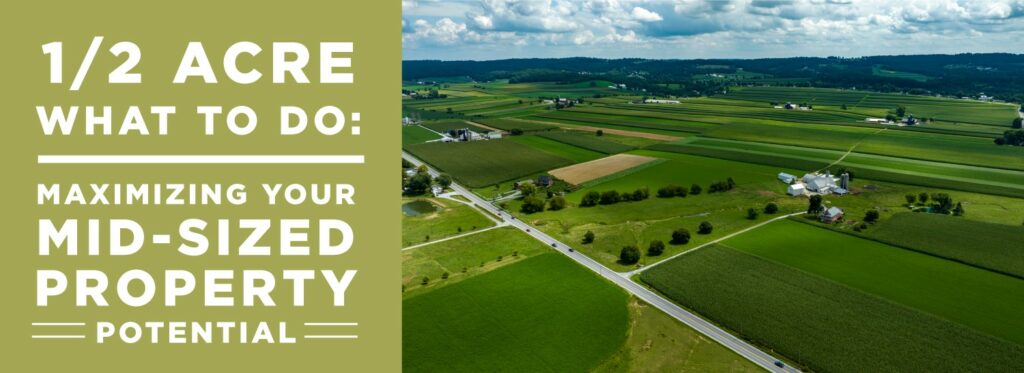 1/2 Acre What to Do: Maximizing Your Mid-Sized Property Potential ...