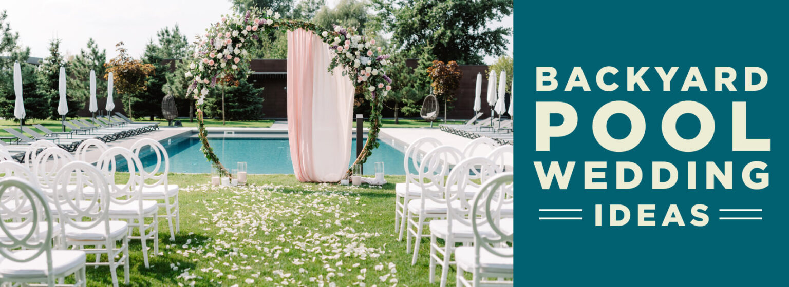 Backyard Pool Wedding Ideas: Elegant Aquatic Celebrations on a Budget ...