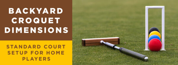 Backyard Croquet Dimensions: Standard Court Setup for Home Players ...