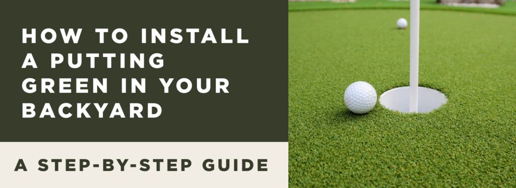 How to Install a Putting Green in Your Backyard: A Step-by-Step Guide ...